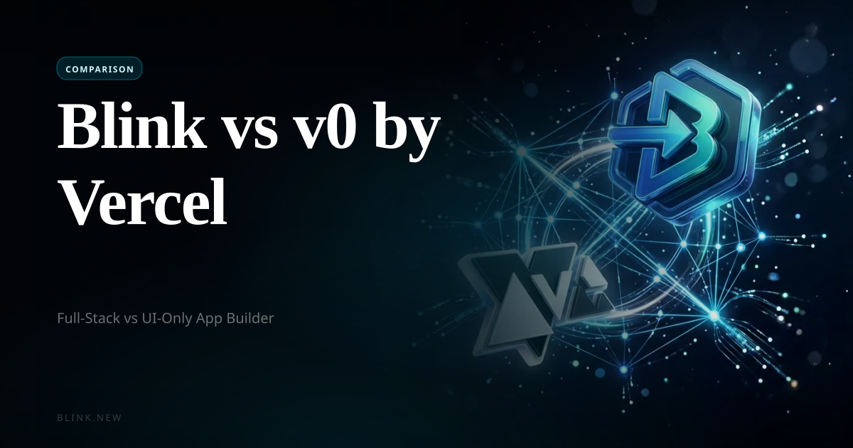 Blink vs v0 by Vercel: Full-Stack vs UI-Only (2026) | Blink Blog