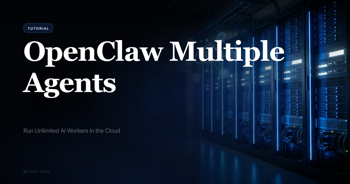 OpenClaw Multiple Agents: Run Unlimited AI Workers in the Cloud | Blink ...