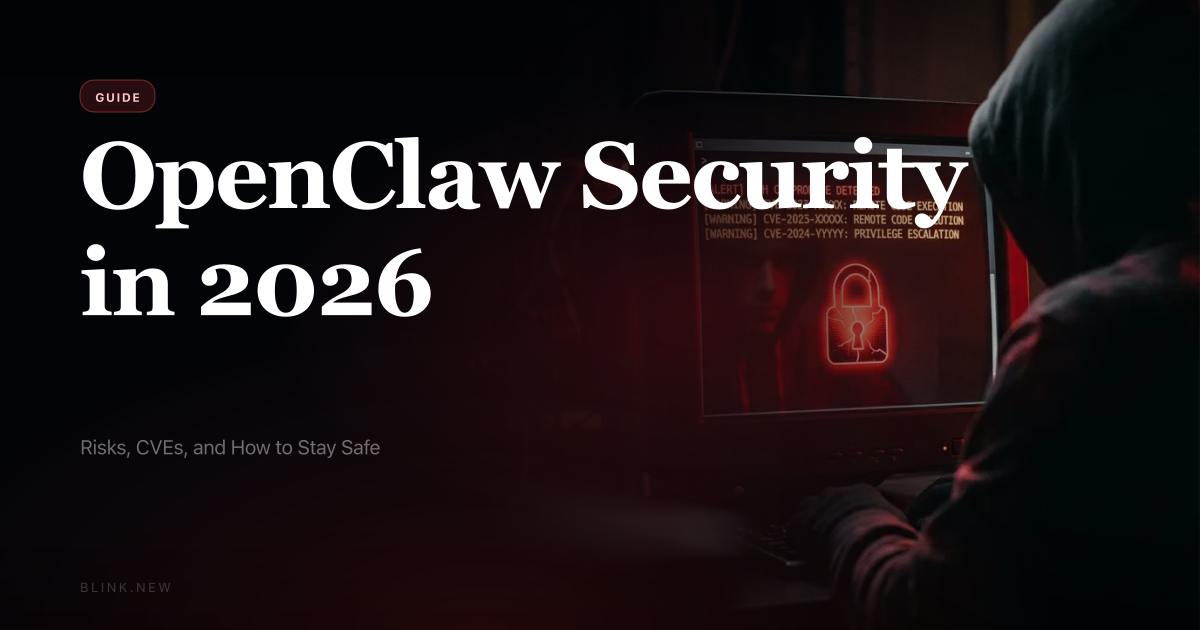 OpenClaw Security in 2026: Risks, CVEs, and How to Stay Safe | Blink Blog