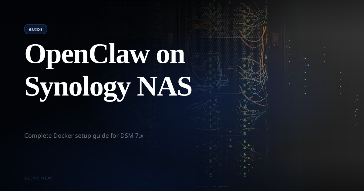 OpenClaw on Synology NAS: Complete Setup Guide (2026) | Blink Blog