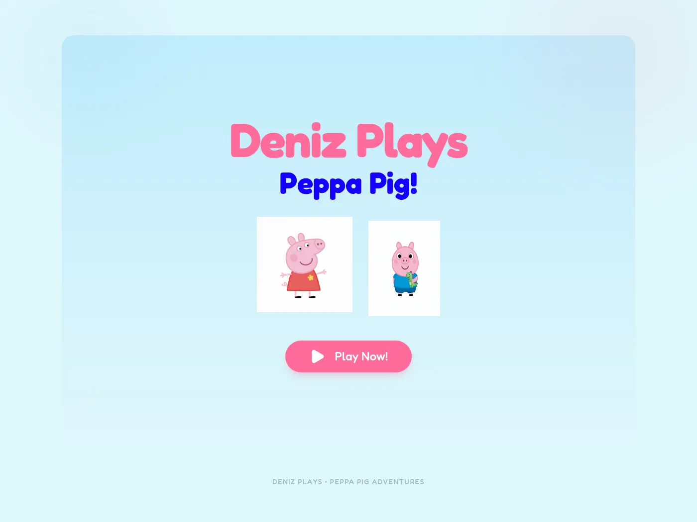 Deniz Plays Peppa