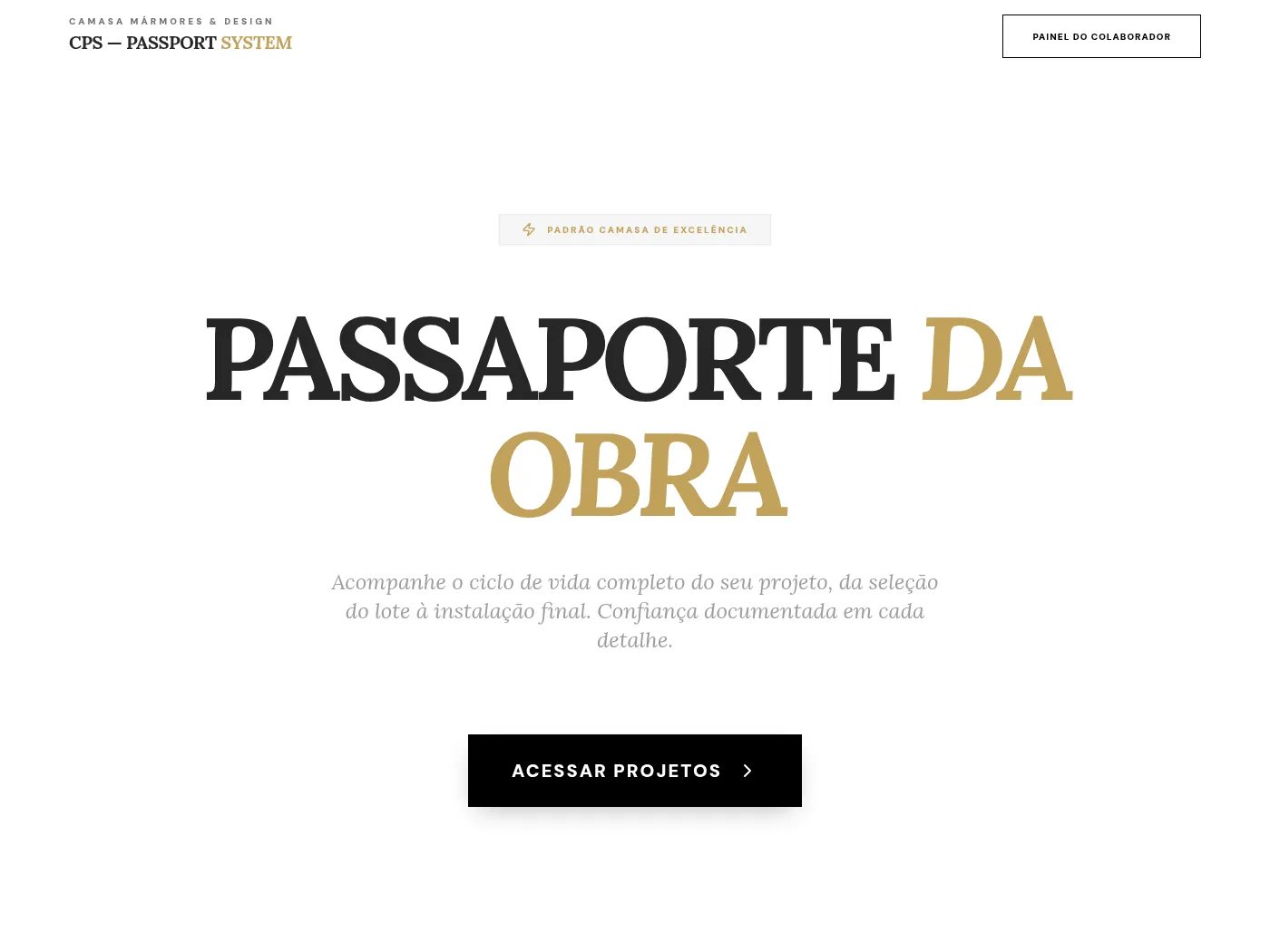 Crie um web app SaaS mobile-first (PWA) chamado **CPS — Camasa Passport System** (Passaporte da Obra), com visual premium minimalista (tons